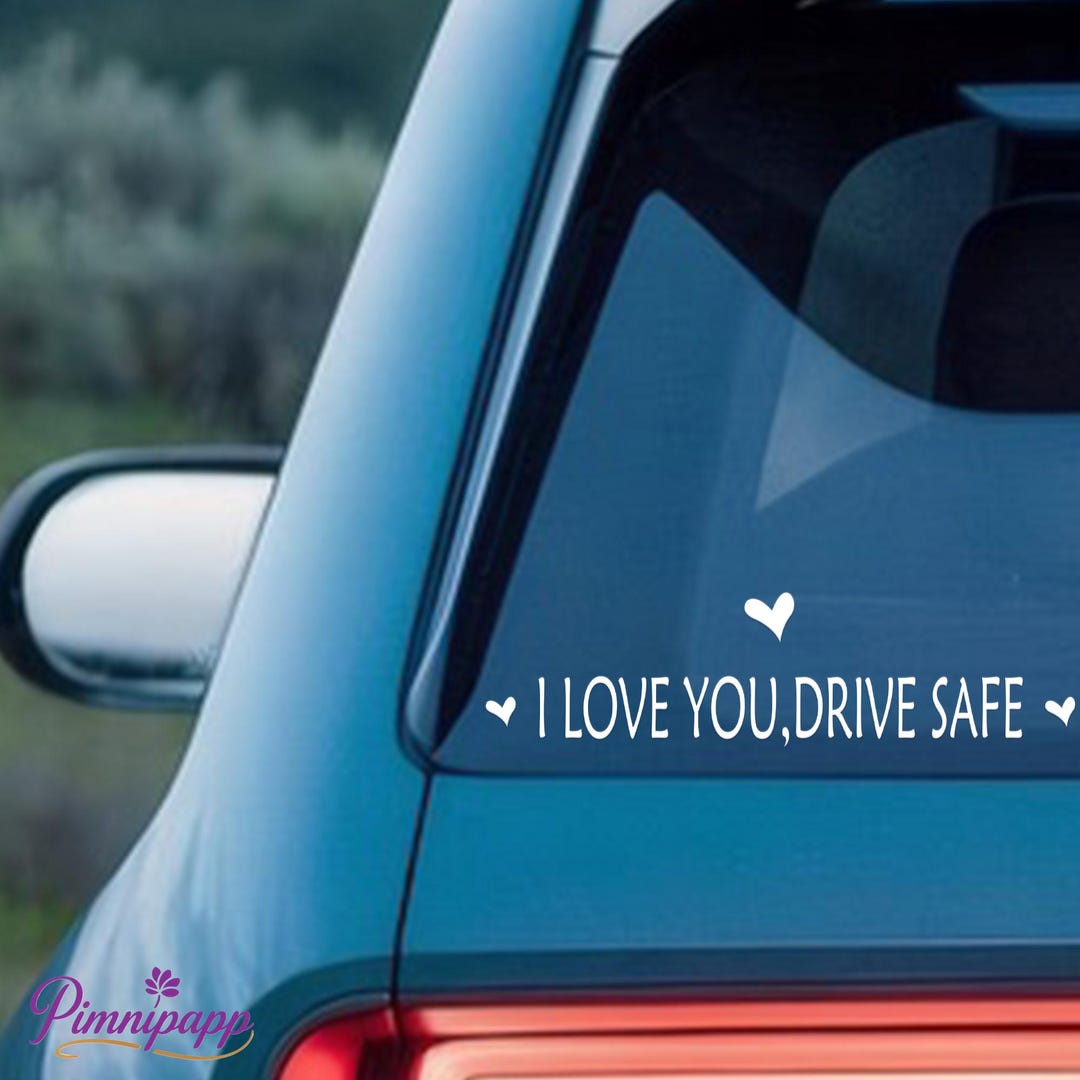 I Love You Drive Safe Vinyl Decal,romantic Car Window Sticker,sweet ...