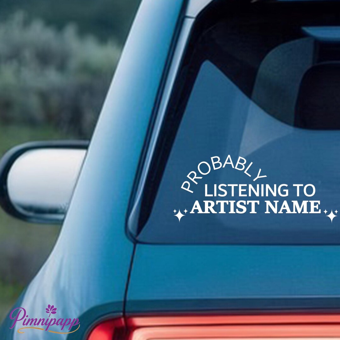 Favorite Music Decal,probably Listening to CUSTOM Artist Name,car ...