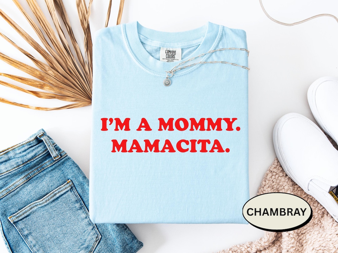I'm a Mommy Mamacita Love Island Funny Huda Quote Meme Comfort Colors ...