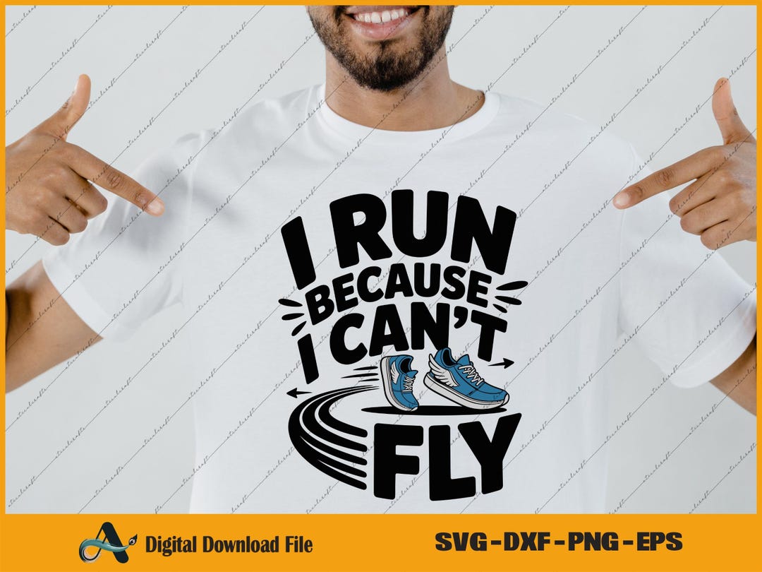 Funny Running Shirt Design: I Run Because I Can't Fly (digital Download ...