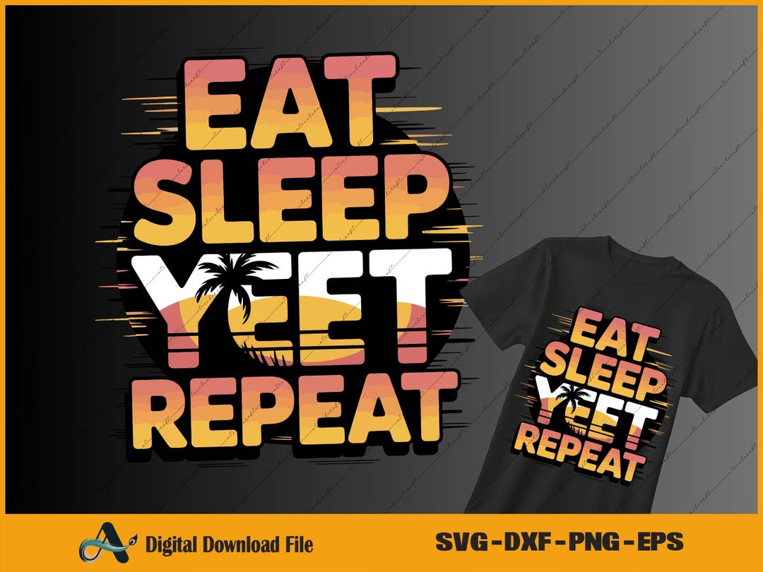 Eat Sleep Yeet SVG: Funny Wrestling Shirt Design (digital Download ...