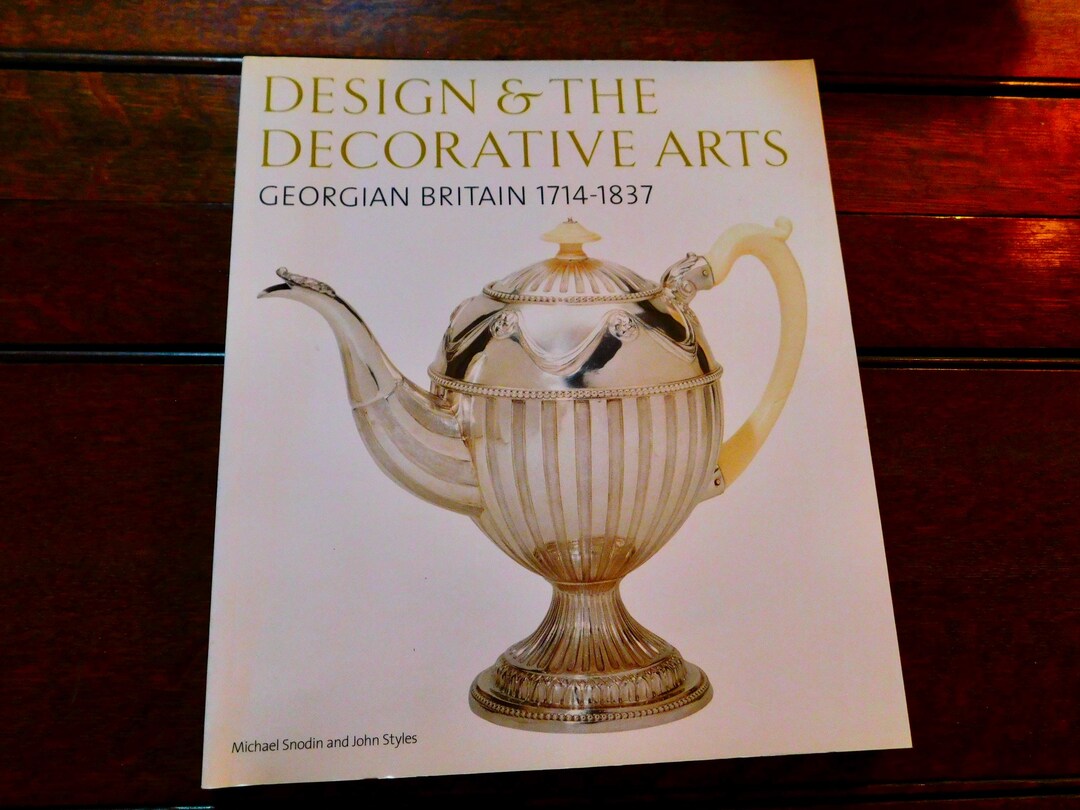 Design & the Decorative Arts Georgian Britain 1714-1837 by Michael ...