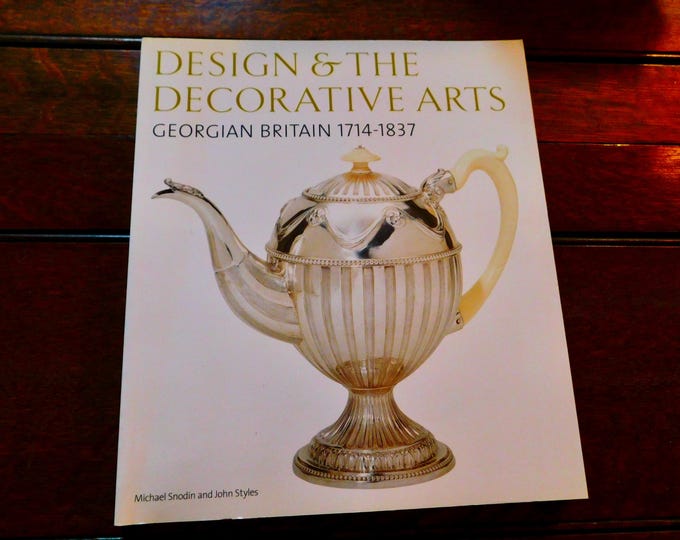 Design & the Decorative Arts Georgian Britain 1714-1837 by Michael ...