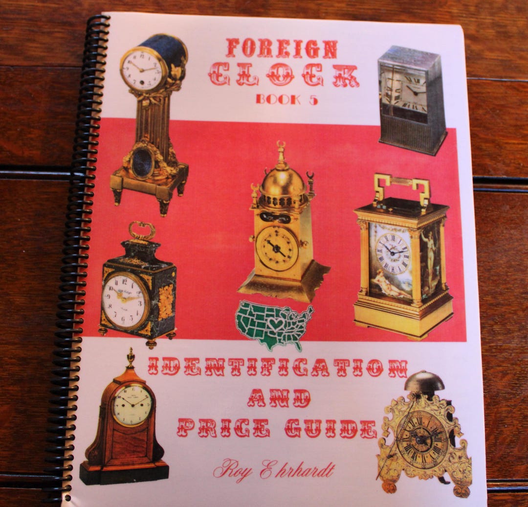 Foreign Clock Book 5 Identification and Price Guide Roy Ehrhardt ...