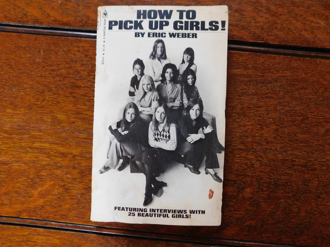 1970's How to Pick up Girls by Eric Weber Vintage Book Featuring Interviews With 25 Beautiful ...