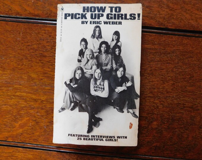 1970's How to Pick up Girls by Eric Weber Vintage Book Featuring Interviews With 25 Beautiful ...