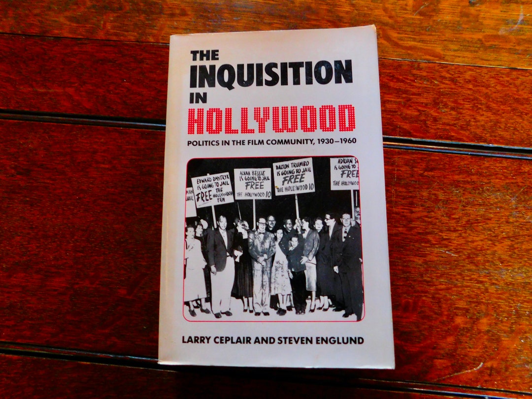 The Inquisition in Hollywood by Larry Ceplair and Steven Englund ...