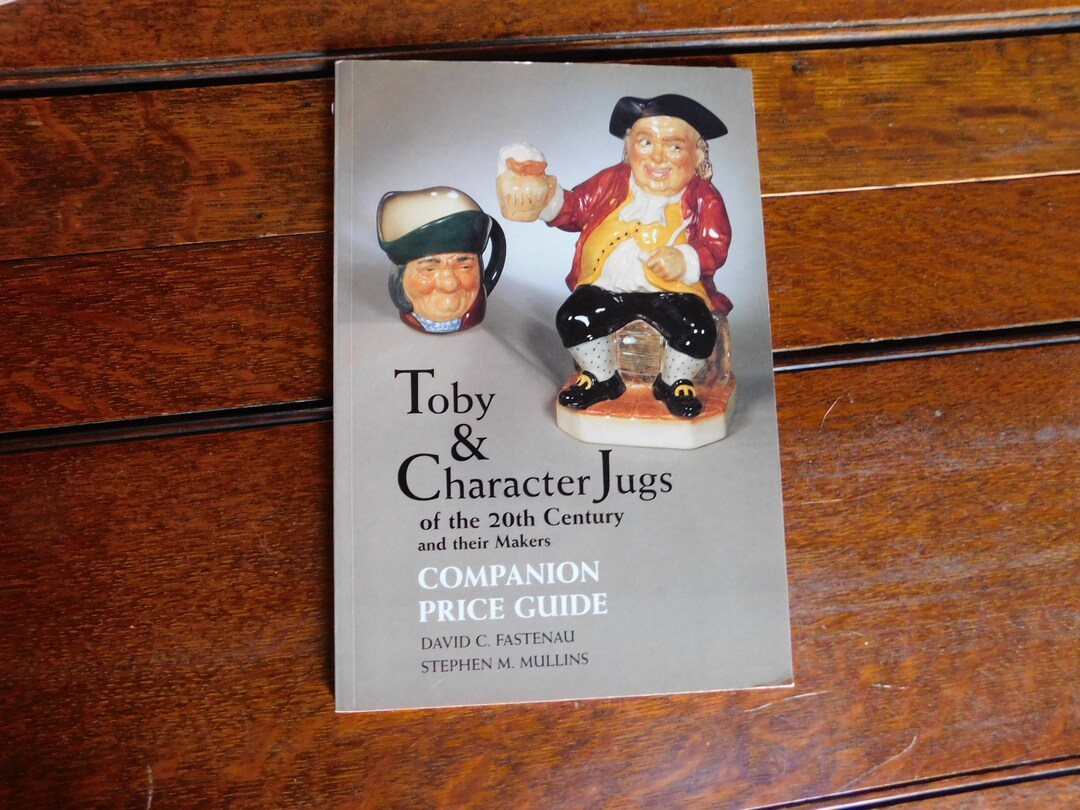 Toby and Character Jugs of the 20th Century and Their Makers Companion ...
