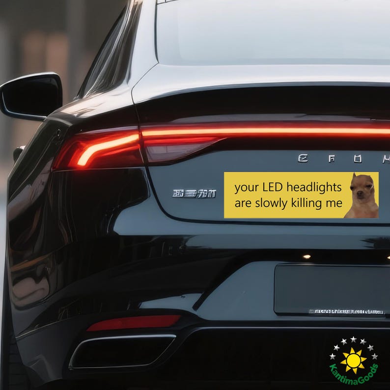 Funny Meme Car/bumper Sticker & Magnet|your LED Headlights Are Slowly ...