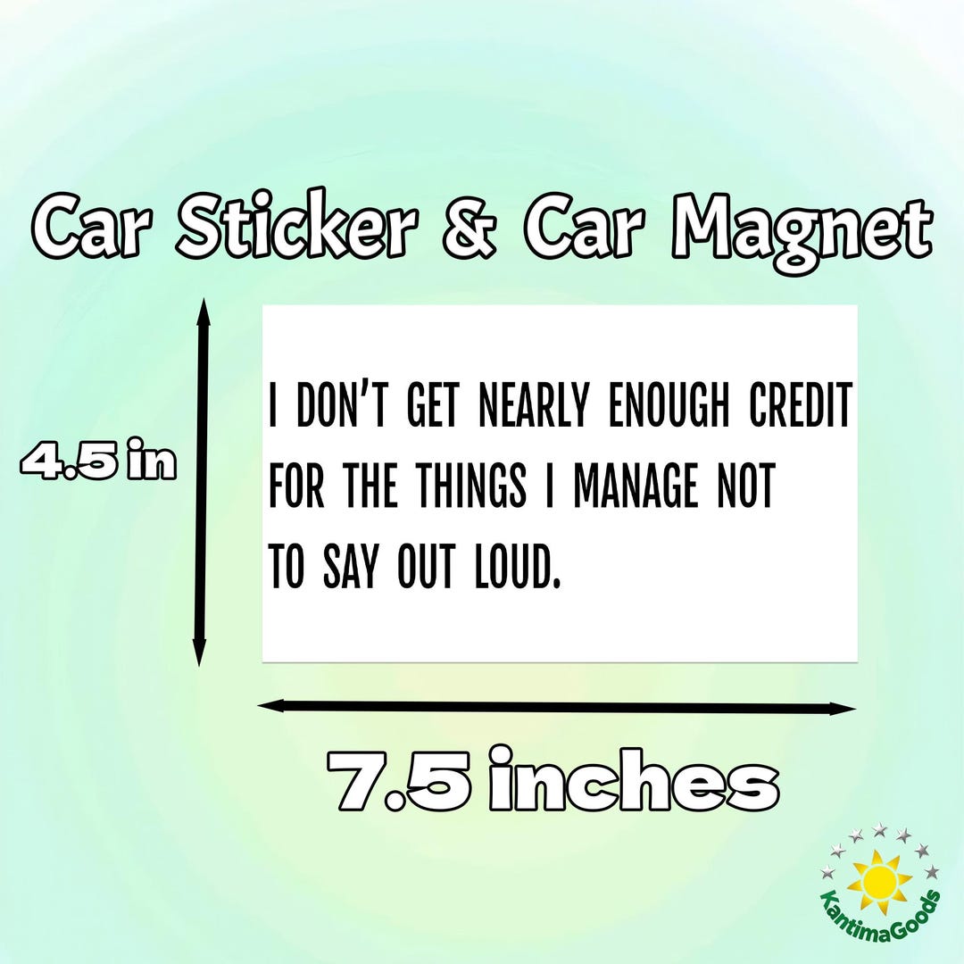 Funny Car/bumper Sticker & Magnet|i Don't Get Nearly Enough Credit ...