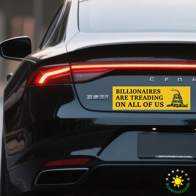Car/bumper Sticker and Magnet|billionaires Are Treading on All of Us ...