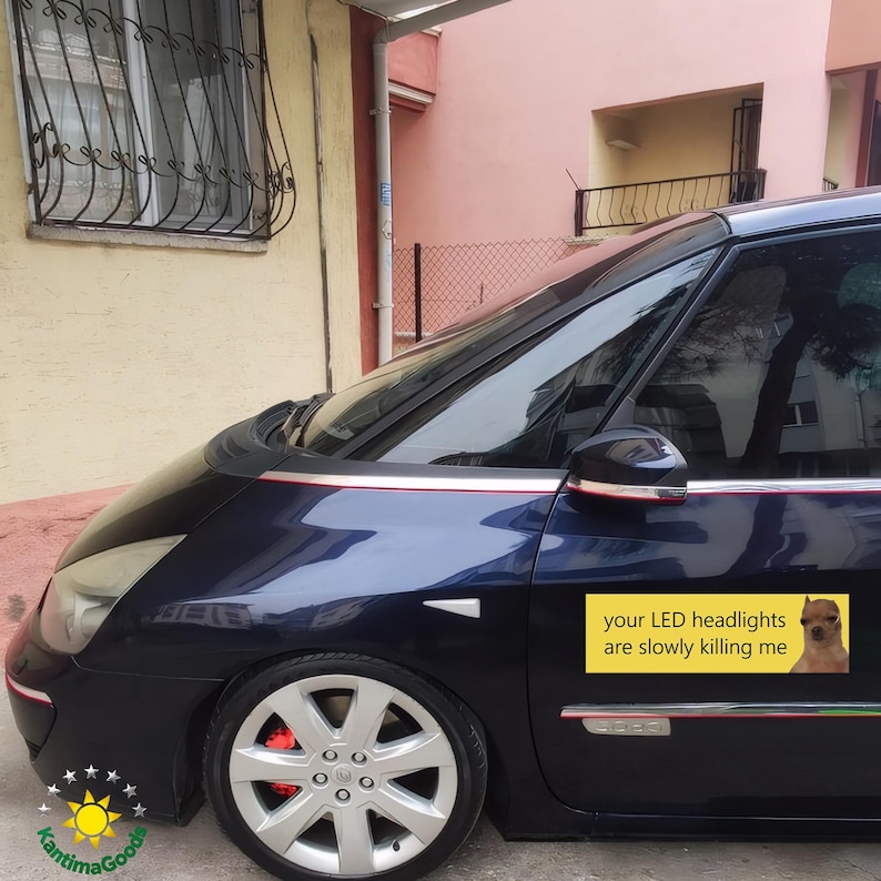 Funny Meme Car/bumper Sticker & Magnet|your LED Headlights Are Slowly ...
