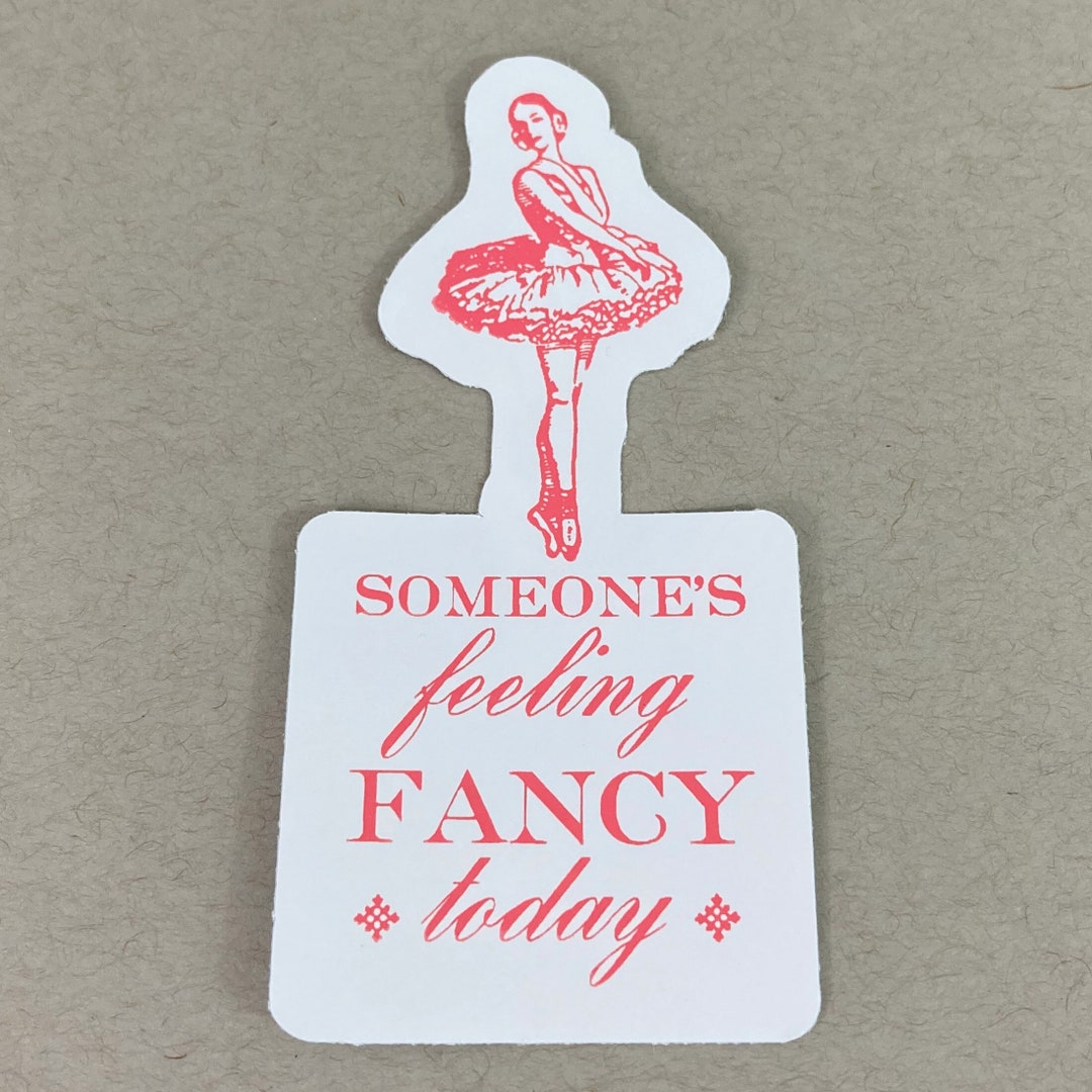 Someone's Feeling Fancy Today | Fun Sticker for Girls Women Gay Men ...
