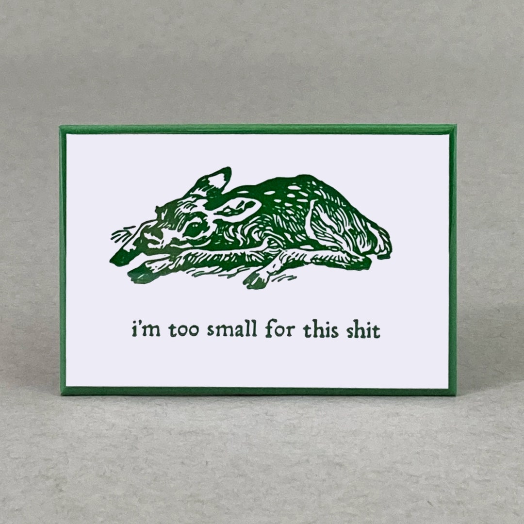 I'm Too Small for This Shit | Funny Magnet | Absurd Humor | Everything ...