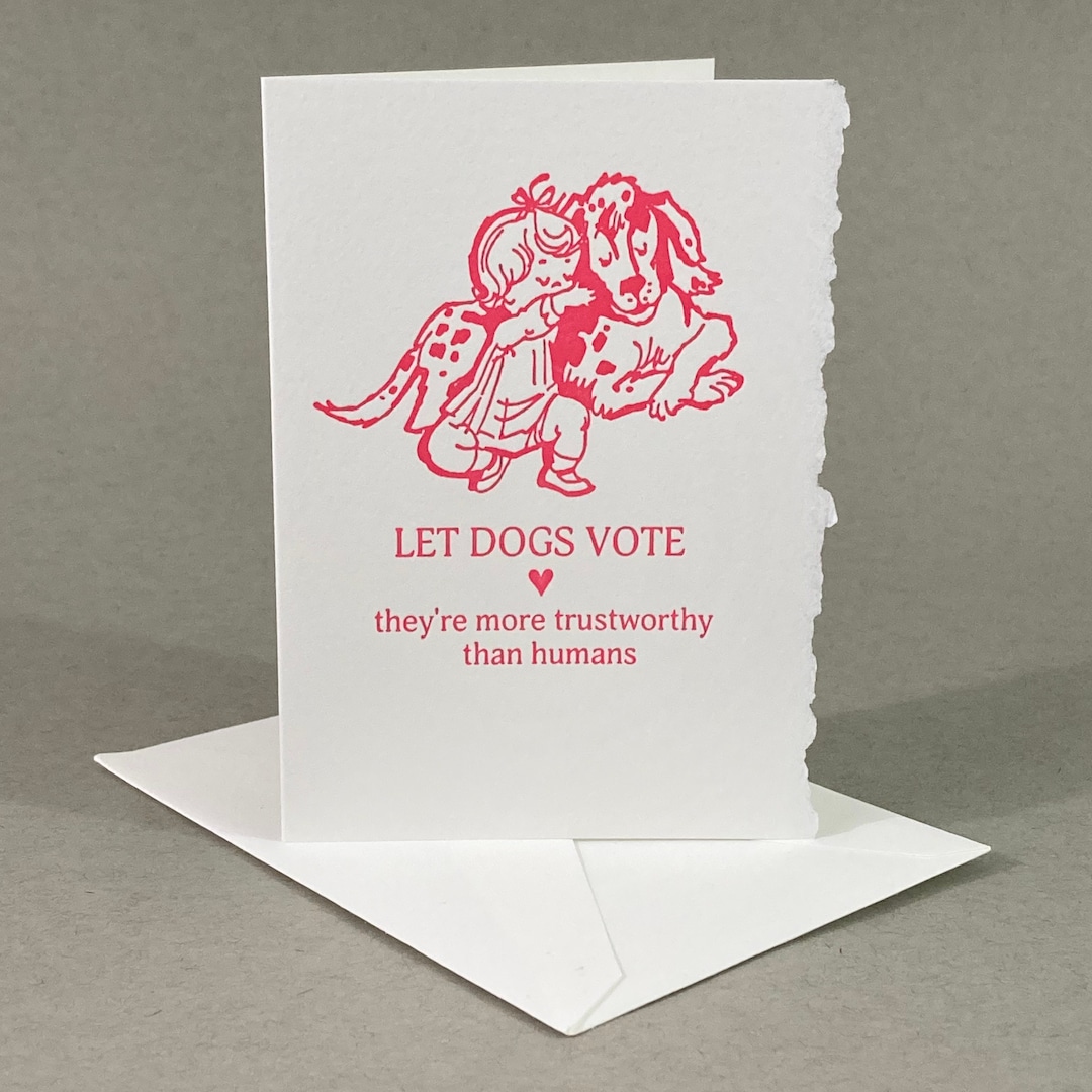 Let Dogs Vote; They're More Trustworthy Than Humans | Funny Dog Card ...