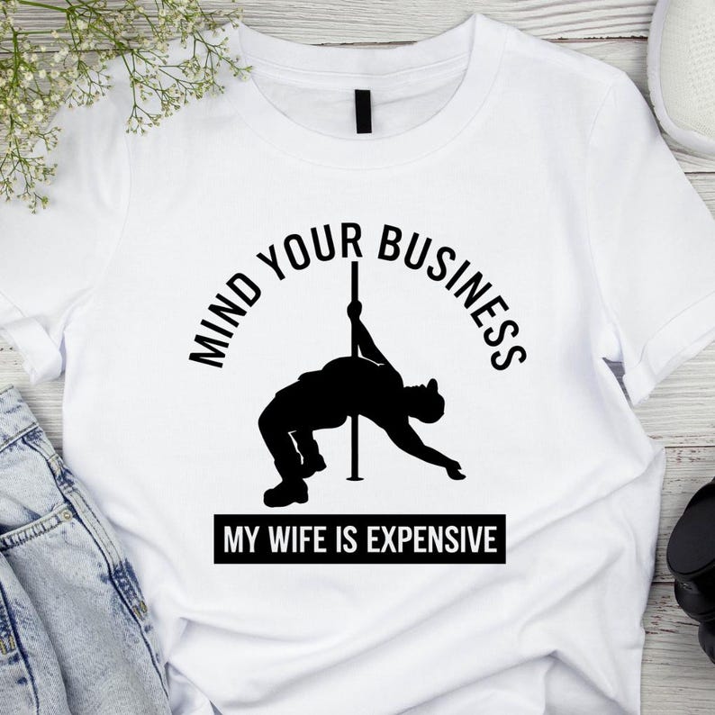 Mind Your Business My Wife is Expensive, Funny Wife Svg, Fat Guy Svg ...