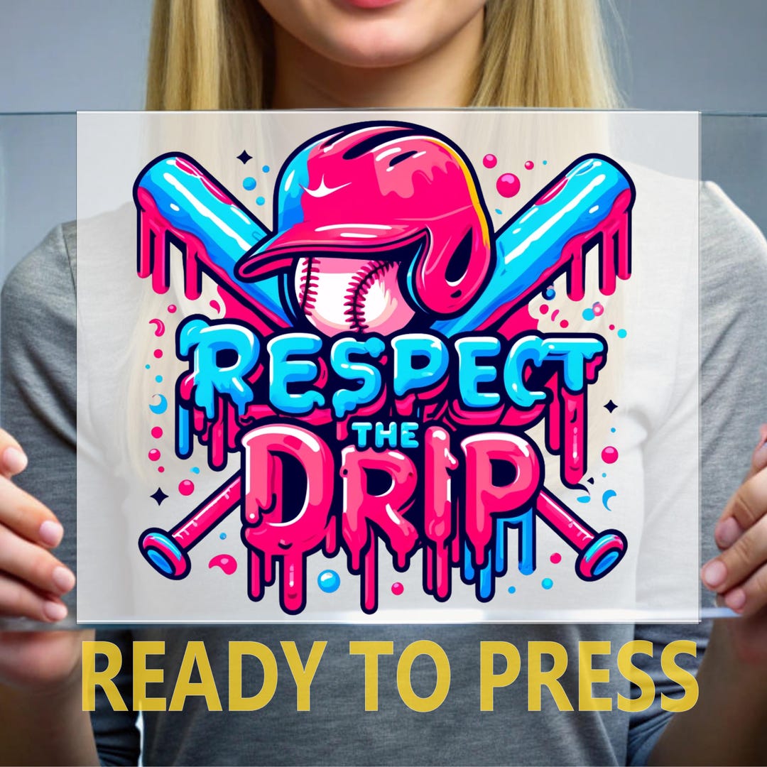 Respect the Drip Baseball Ready to Press, Drippy Baseball Design Ready ...