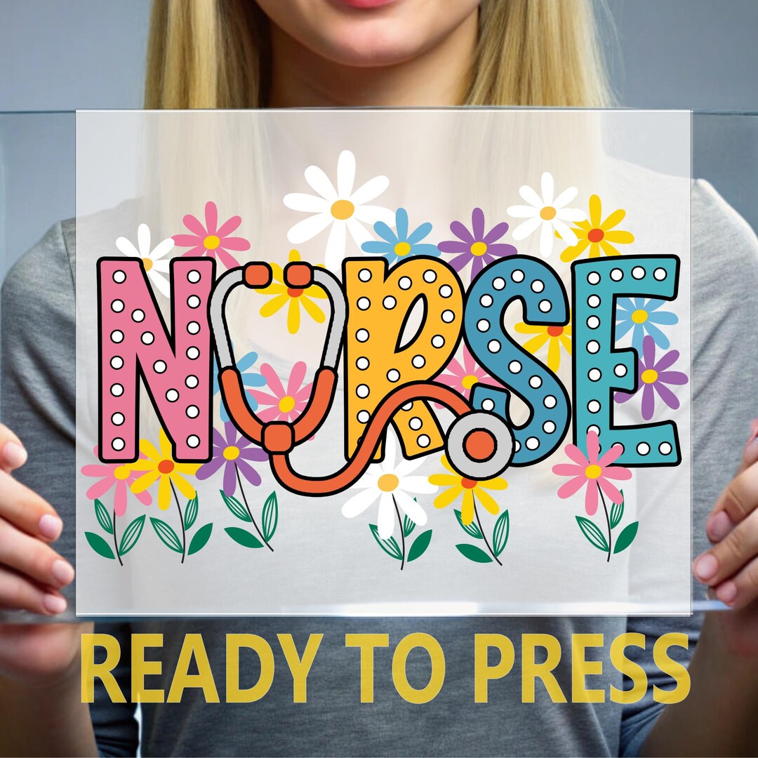 Flower Nurse Ready to Press, Nurse Life DTF Transfer, Stethoscope Nurse ...