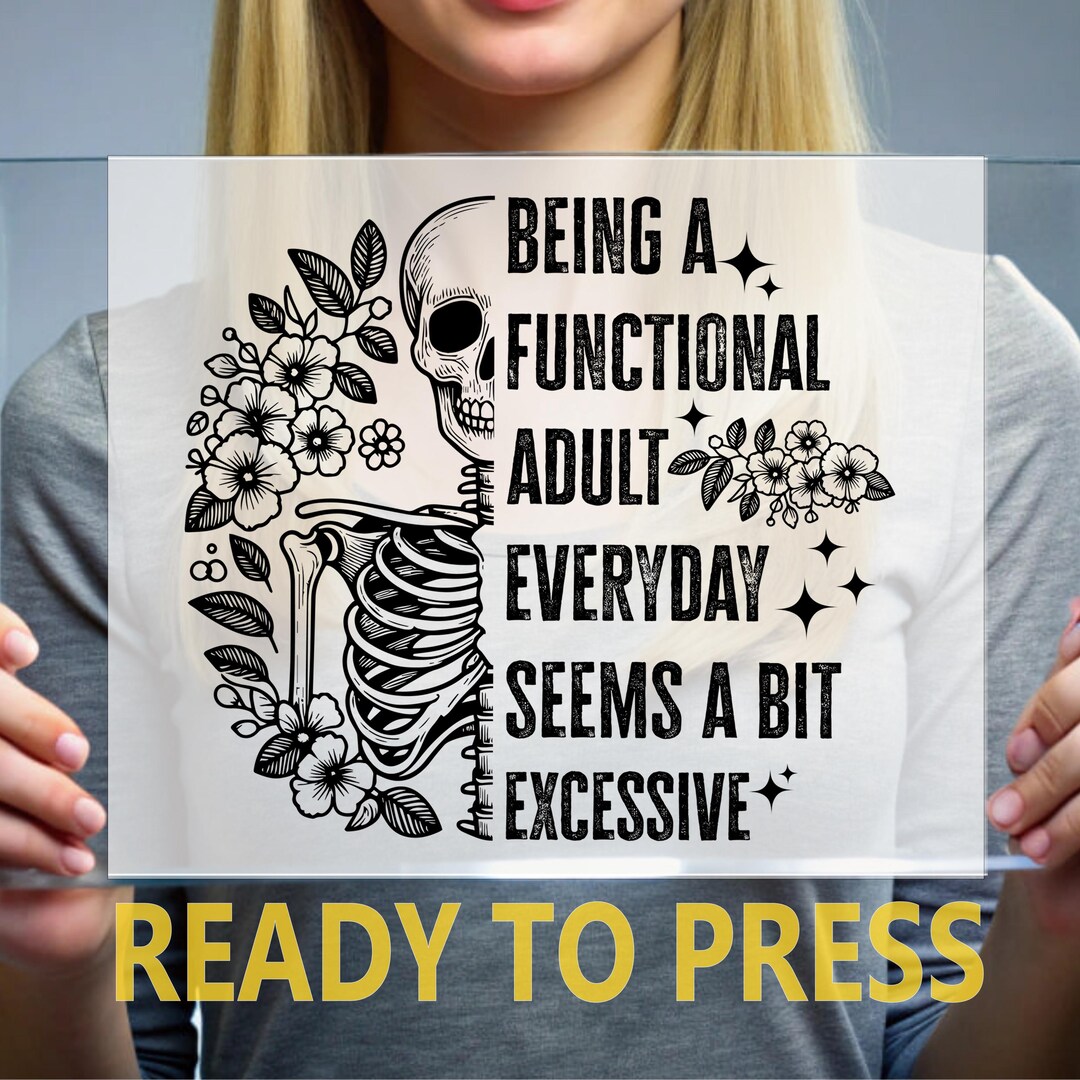 Being a Functional Adult DTF Transfer: Funny Skeleton Floral Design ...