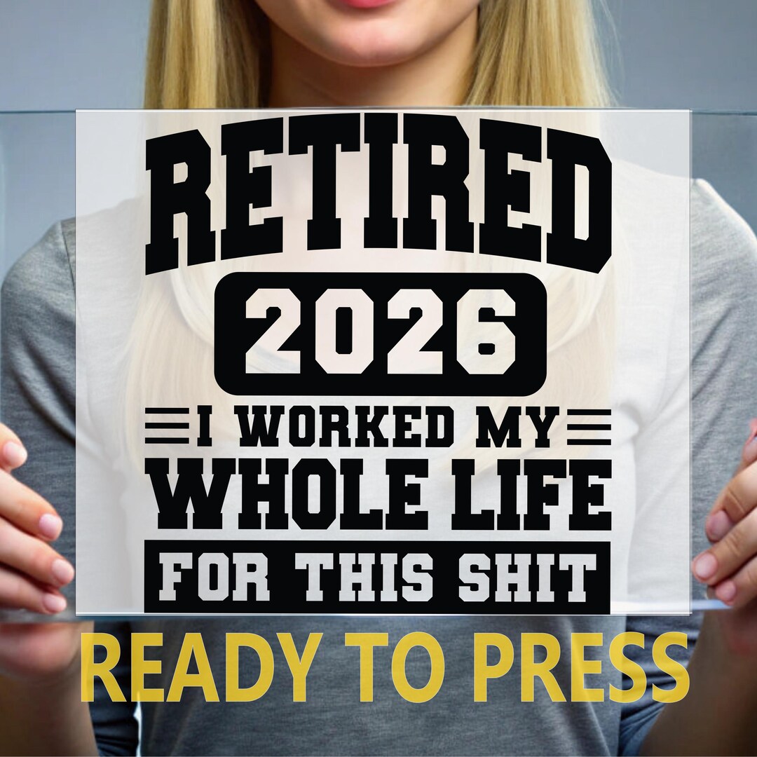 Retired 2026 DTF Transfer | Funny Retirement Quote | Retirement Shirt ...