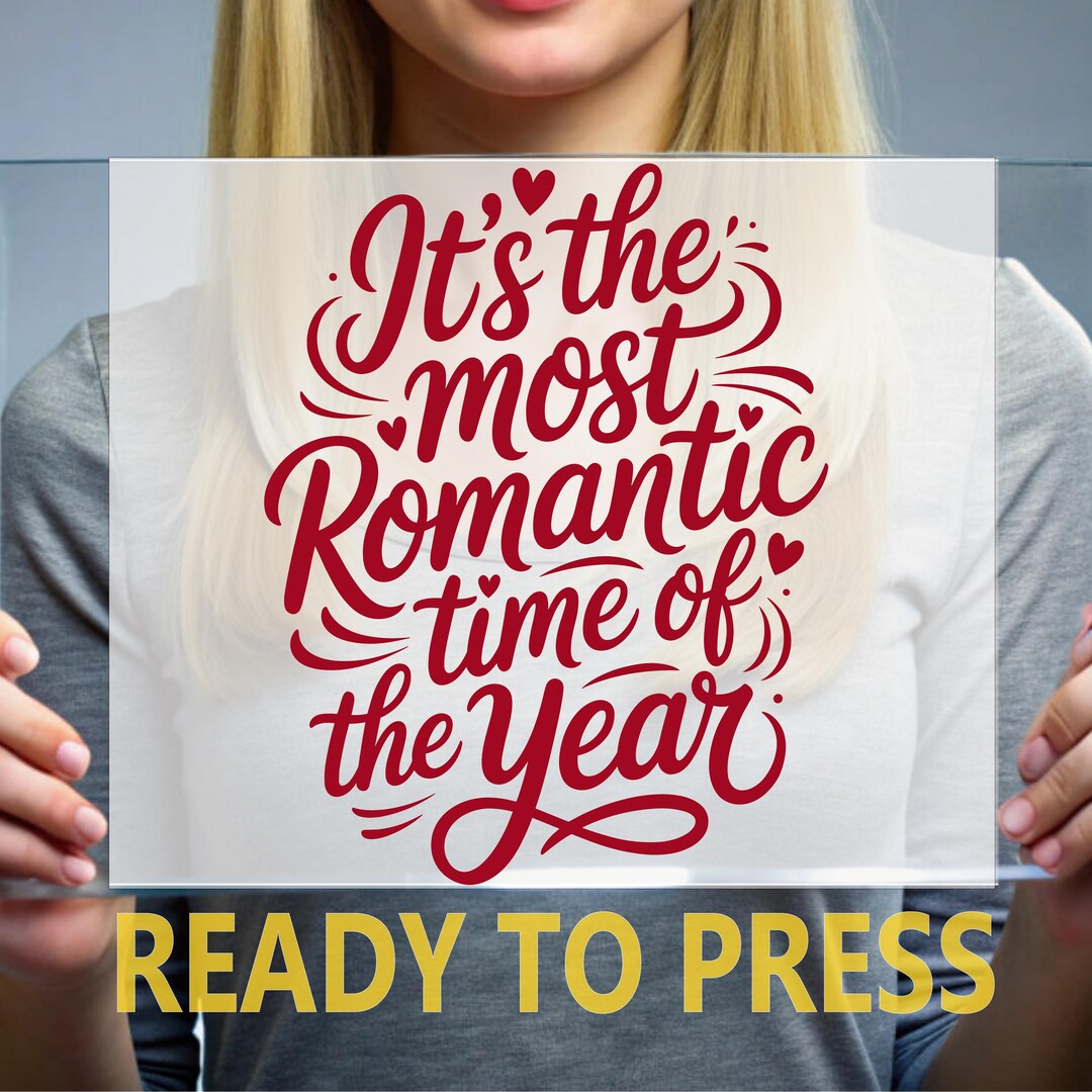 It’s the Most Romantic Time of the Year DTF Transfer: Valentine ...