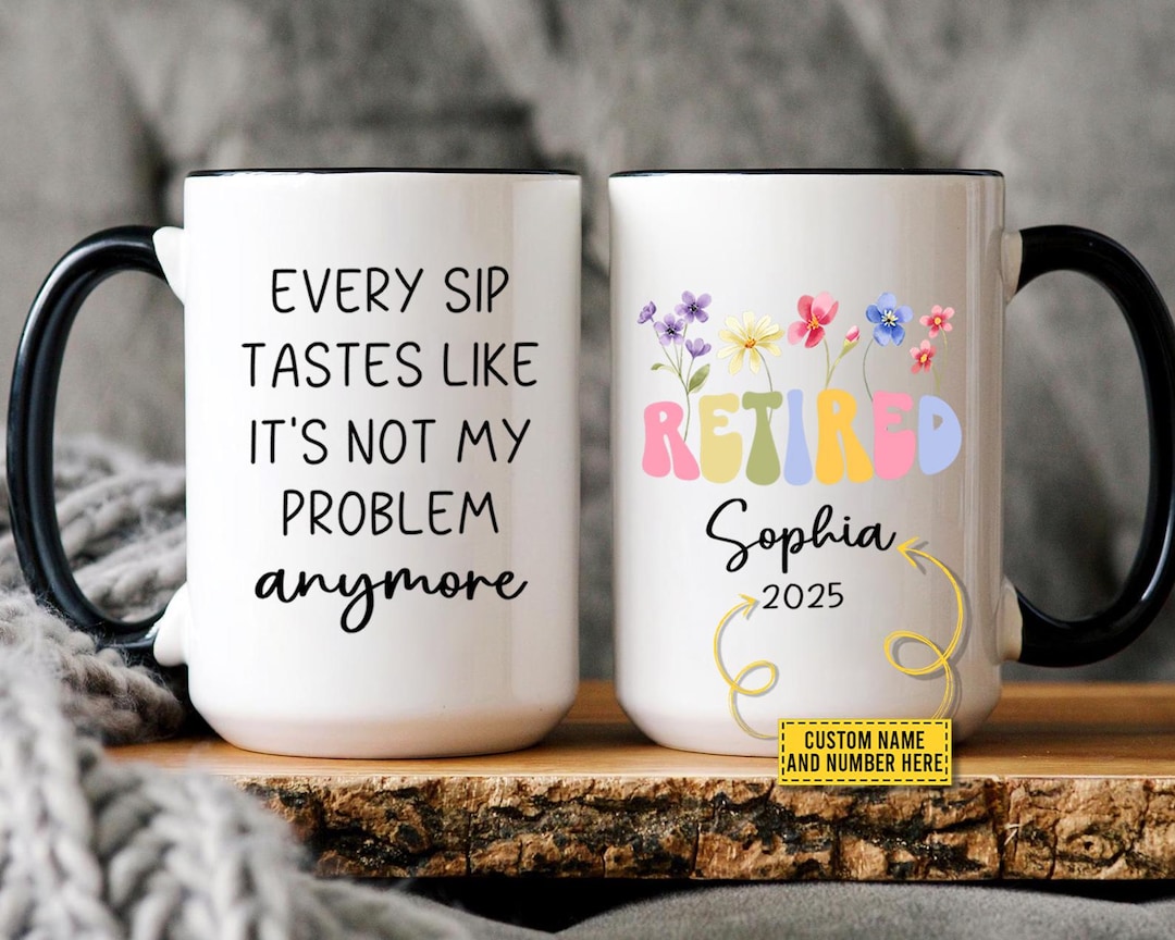 Every Sip Tastes Like Its Not My Problem Anymore Mug - Personalized ...