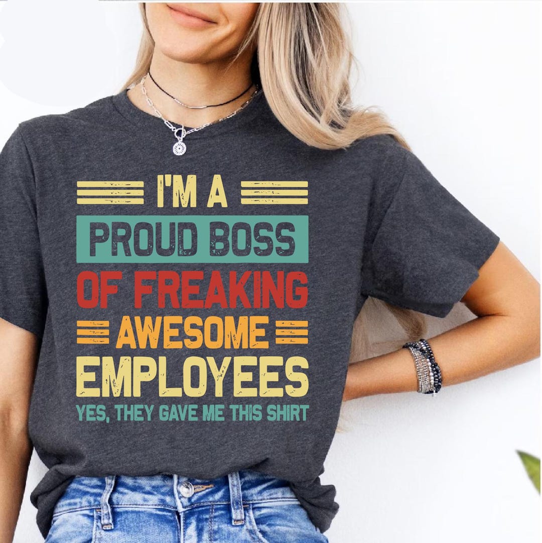 I'm a Proud Boss of Freaking Awesome Employees Shirt - Funny Team Gift ...