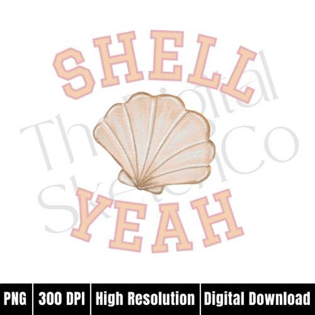 Shell Yeah Funny Summer PNG, Sarcastic Png, Coastal Summer Vibes Png ...
