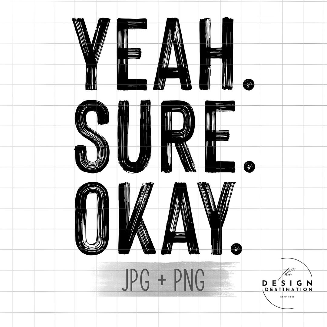 Yeah Sure Okay || Digital File for Sublimation, Vinyl, Etc. PNG - Etsy