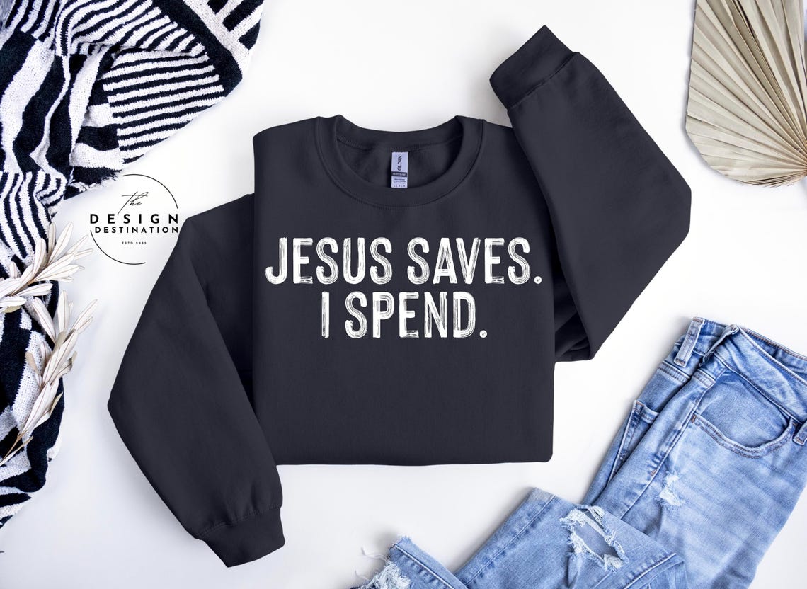 Jesus Saves I Spend || Digital File for Sublimation, DTF, Screen Print ...
