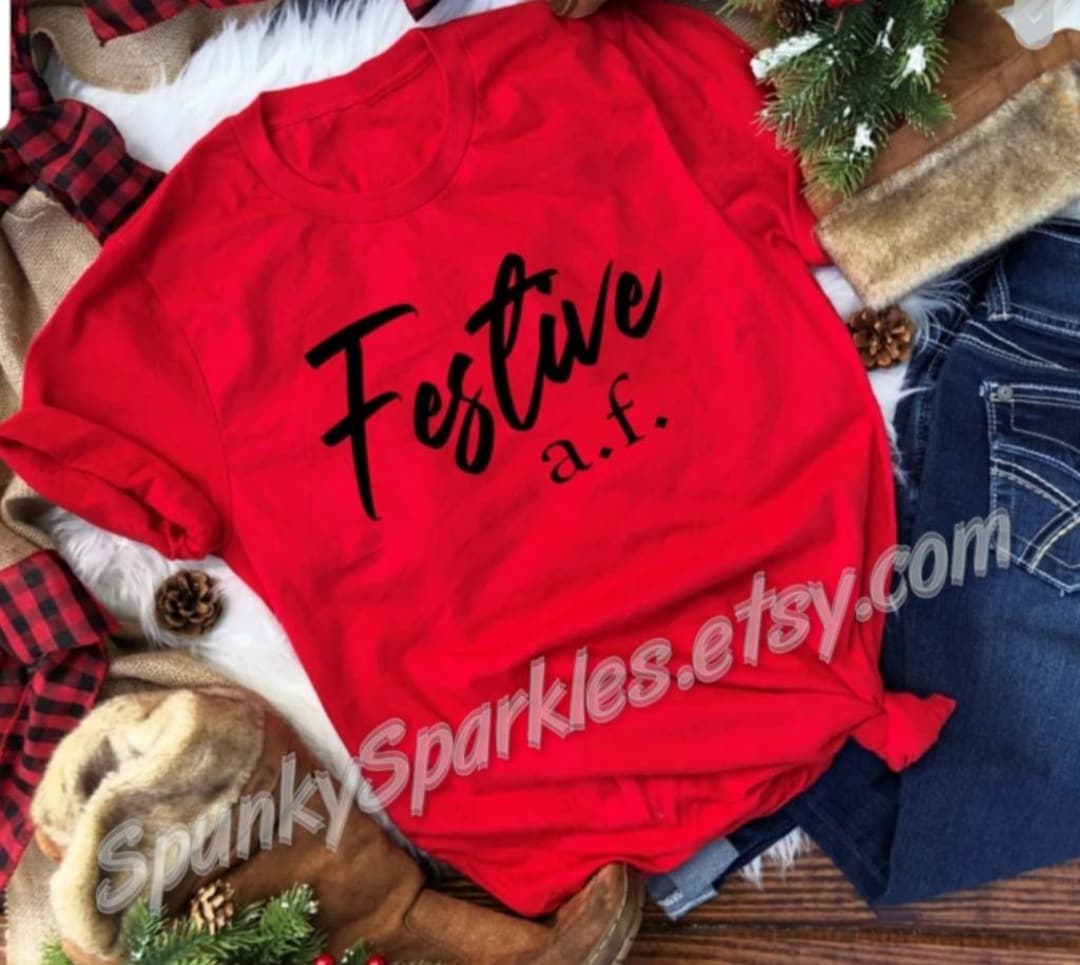 Festive AF Shirt, Festive Shirt, Christmas Shirt, Womens Shirt ...
