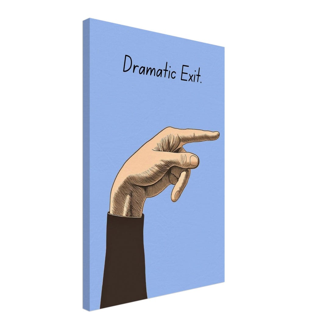 Dramatic Exit Hand Gesture Poster | Funny Wall Art | Bold Statement ...