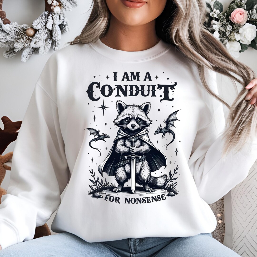 I Am A Conduit for Nonsense | Funny Raccoon Shirt | Raccoon Knight ...