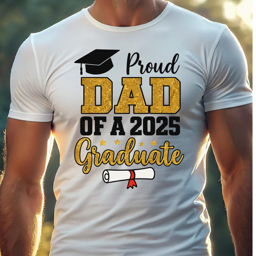 Proud Dad of a 2025 Graduate PNG, Graduation Shirt Sublimation Design ...