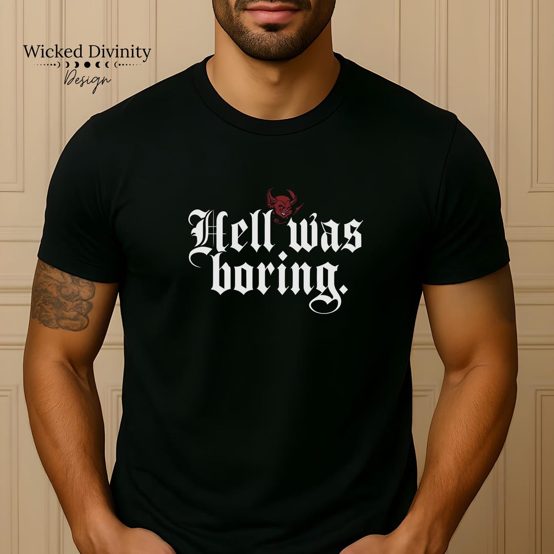 Hell Was Boring Graphic Tee, Gothic Alternative Clothing, Unisex Spooky ...