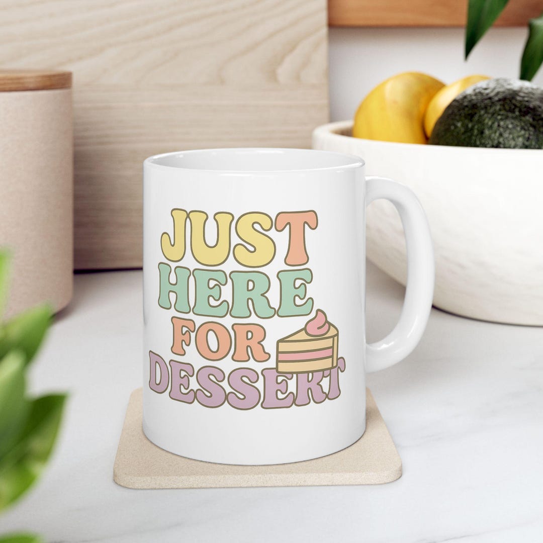 Funny Sweet Tooth Coffee Cup - Just Here for Dessert Mug - Bakery Lover ...