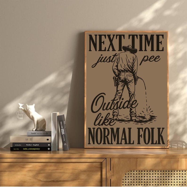 Funny Cowboy Bathroom Sign Printable Art Just Pee Outside Like Normal ...