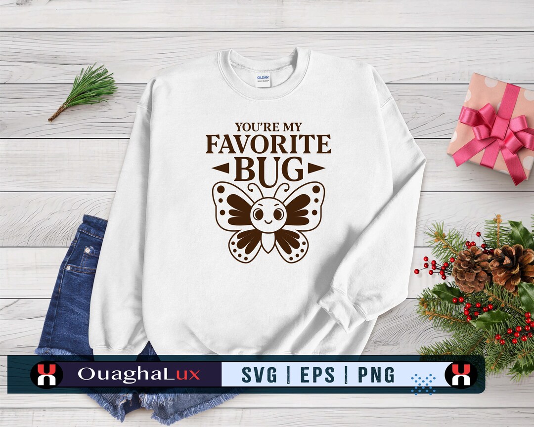 You're My Favorite Bug SVG, Funny Love Quote Design File (digital ...