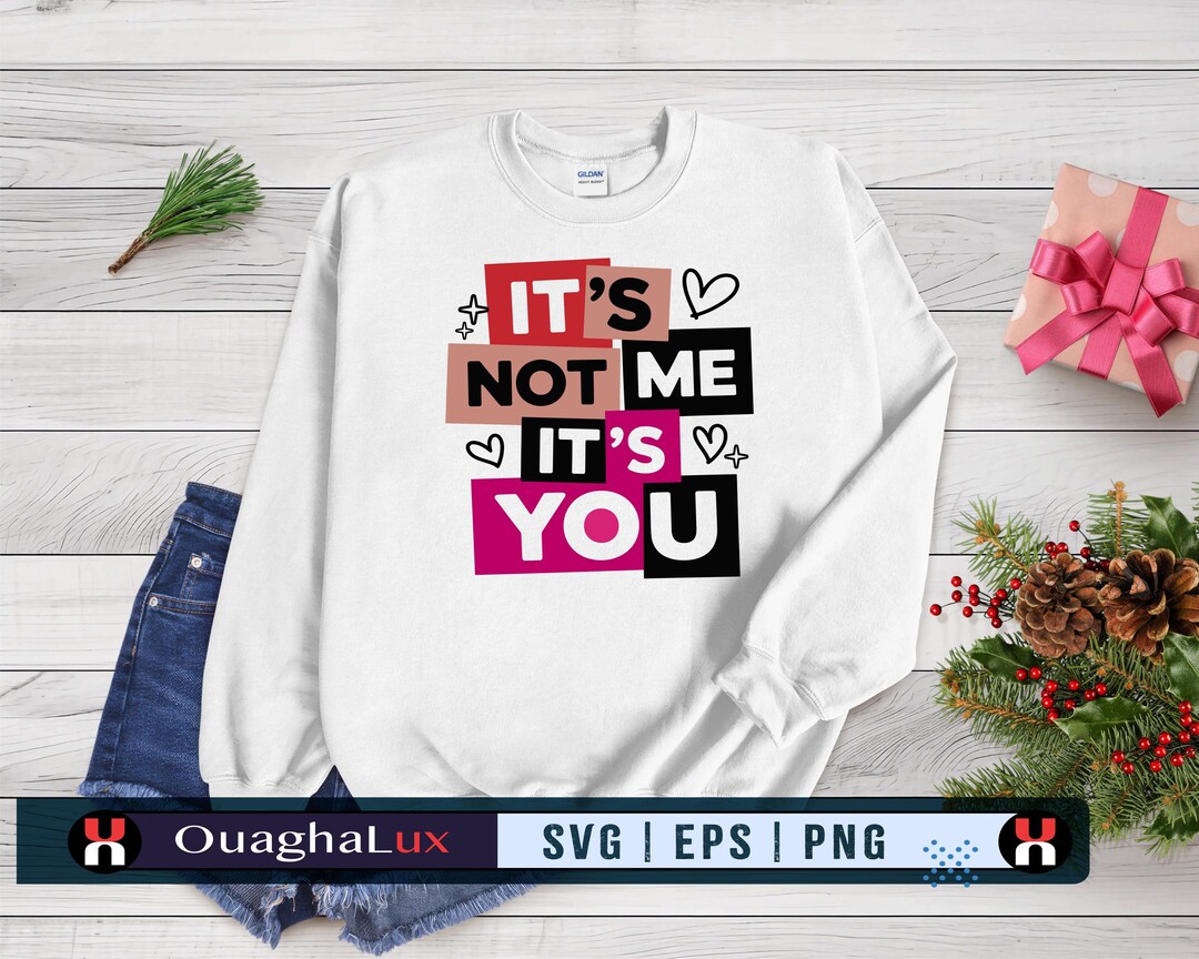 It’s Not Me It’s You SVG Retro Valentine PNG Funny Breakup Shirt ...
