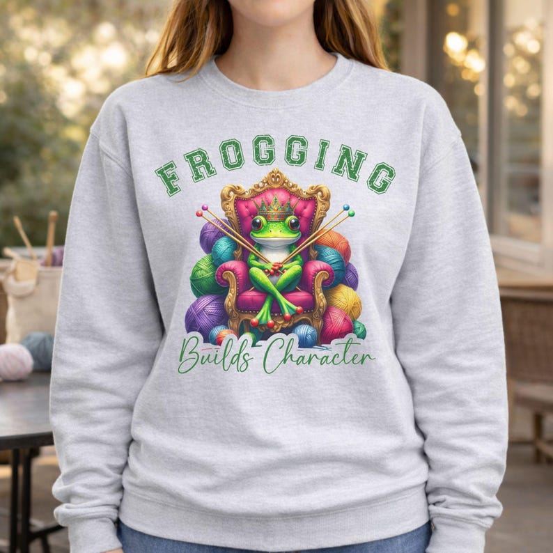 Frogging Builds Character Frog Sweatshirt Yarn Humor Cozy Crewneck for ...