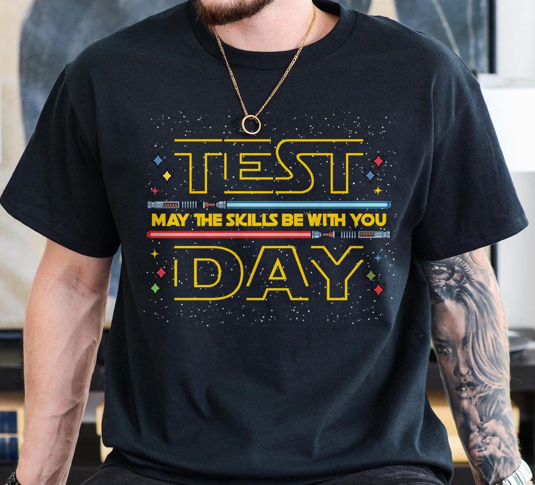 Test Day May the Skills Be With You Shirt, Star Wars Test Day Teacher ...