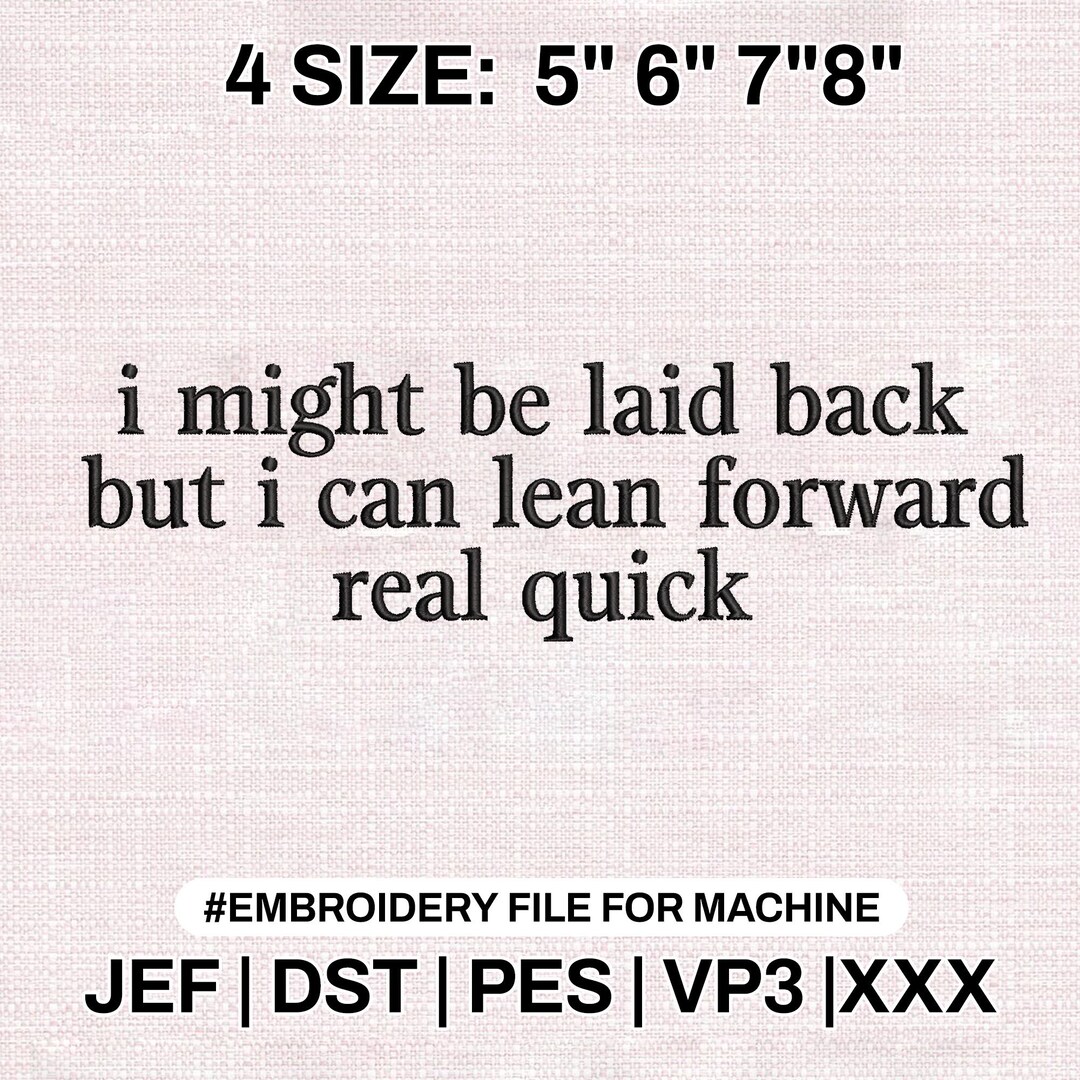 Laid Back but I Can Lean Forward Embroidery File, Funny Sarcastic Meme ...
