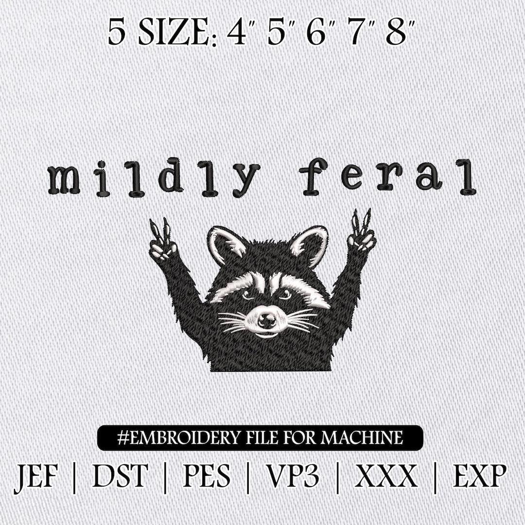 Mildly Feral Raccoon Embroidery File, Sarcastic Weird Girl Shirt, Funny ...