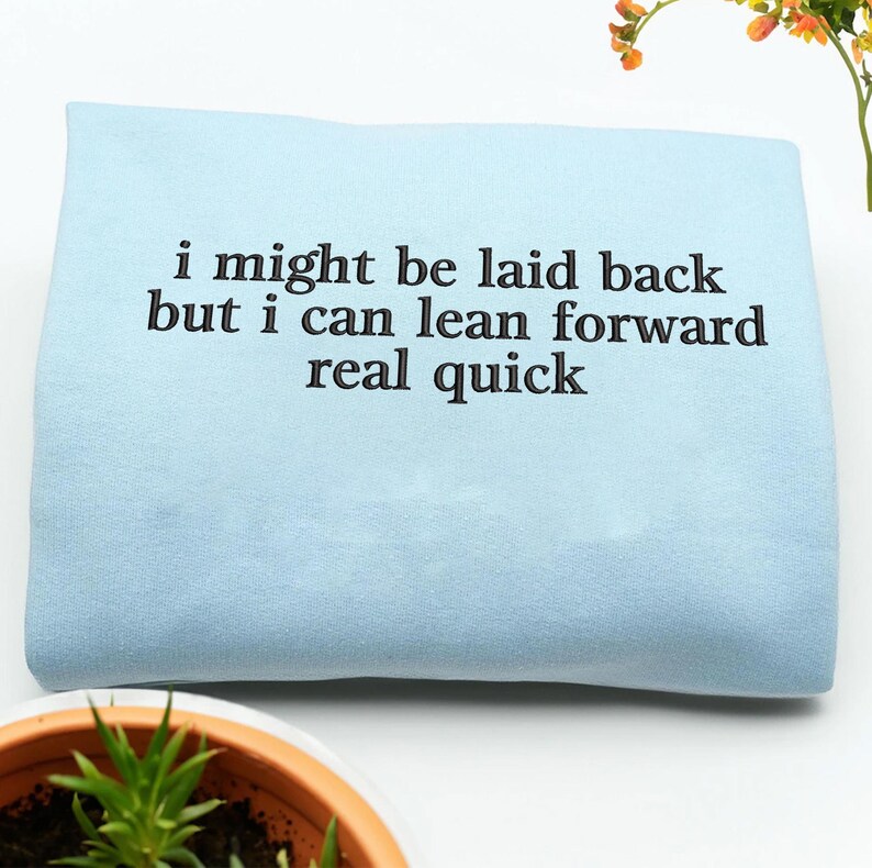 Laid Back but I Can Lean Forward Embroidery File, Funny Sarcastic Meme ...