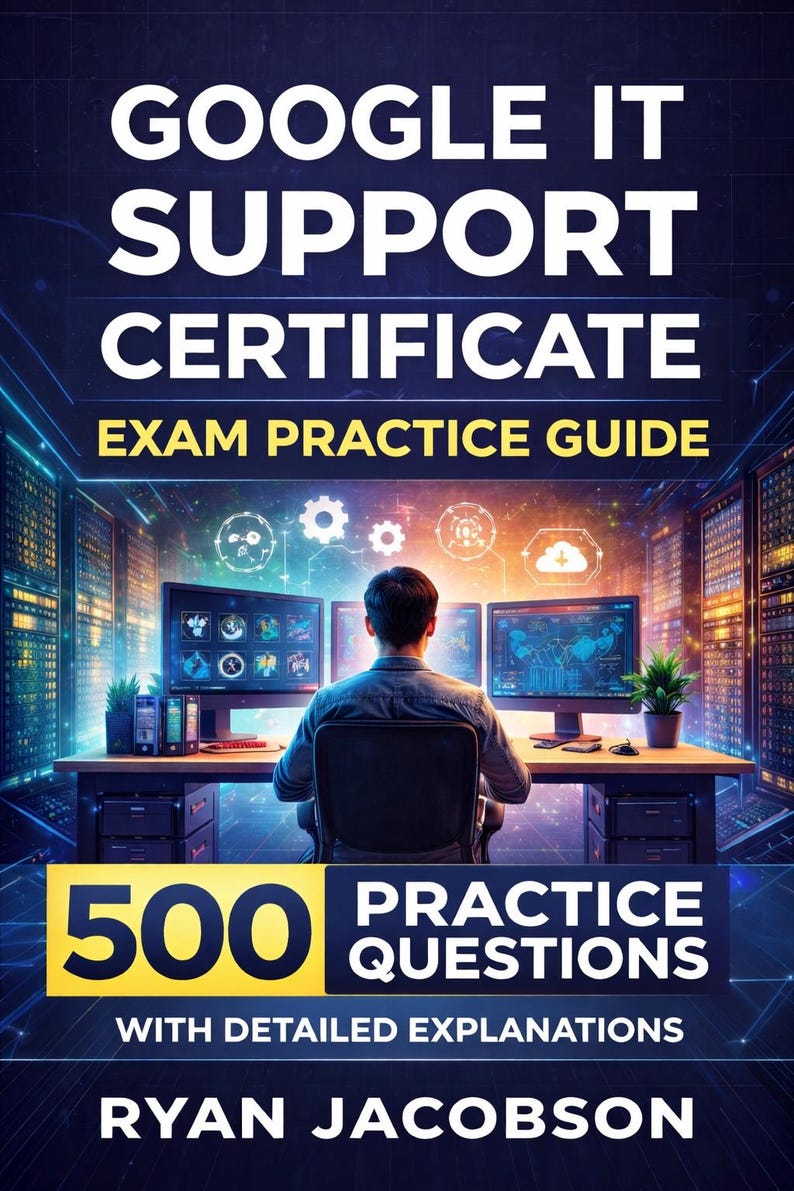 Google IT Support Certificate: 500 Practice Questions With Detailed ...