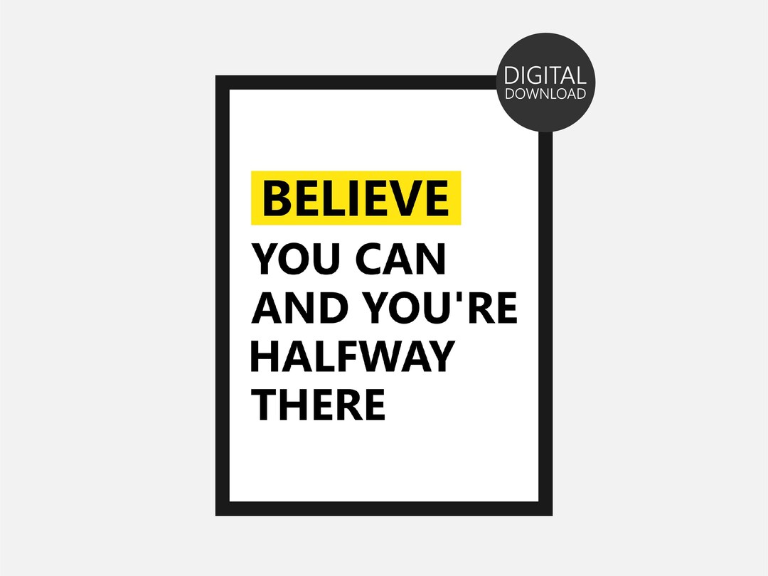 Believe You Can and You're Halfway There Wall Art, Motivational Quote ...
