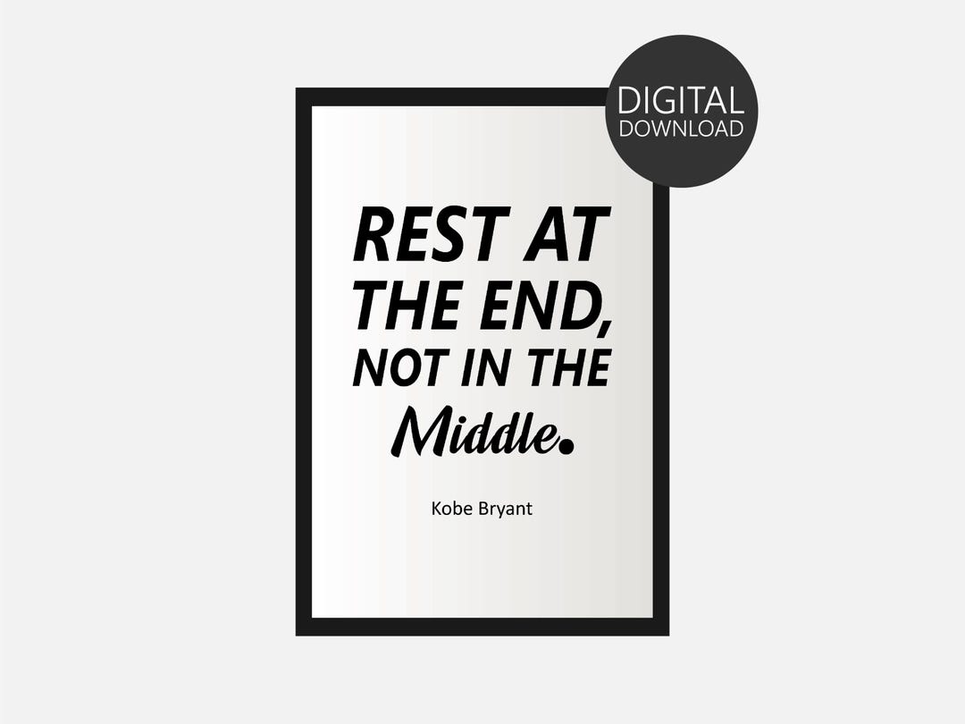 Rest at the End, Kobe Bryant Motivational Quote, Mamba Mentality ...