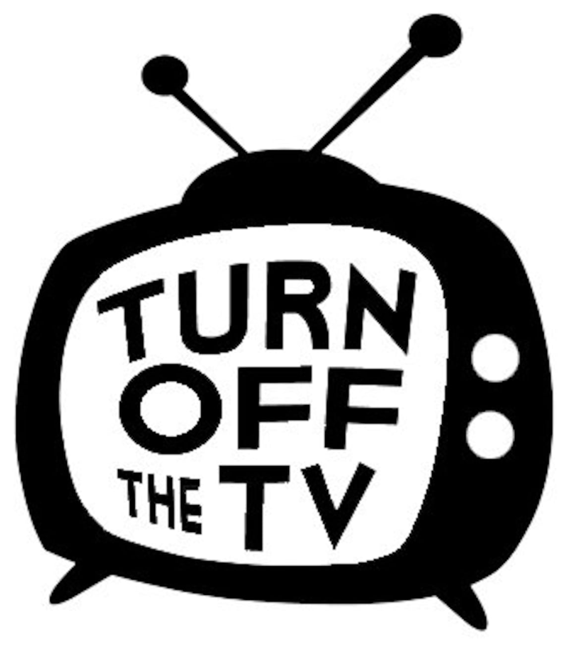 Turn off the TV~ Vinyl Decal Sticker-multi Colors - Etsy