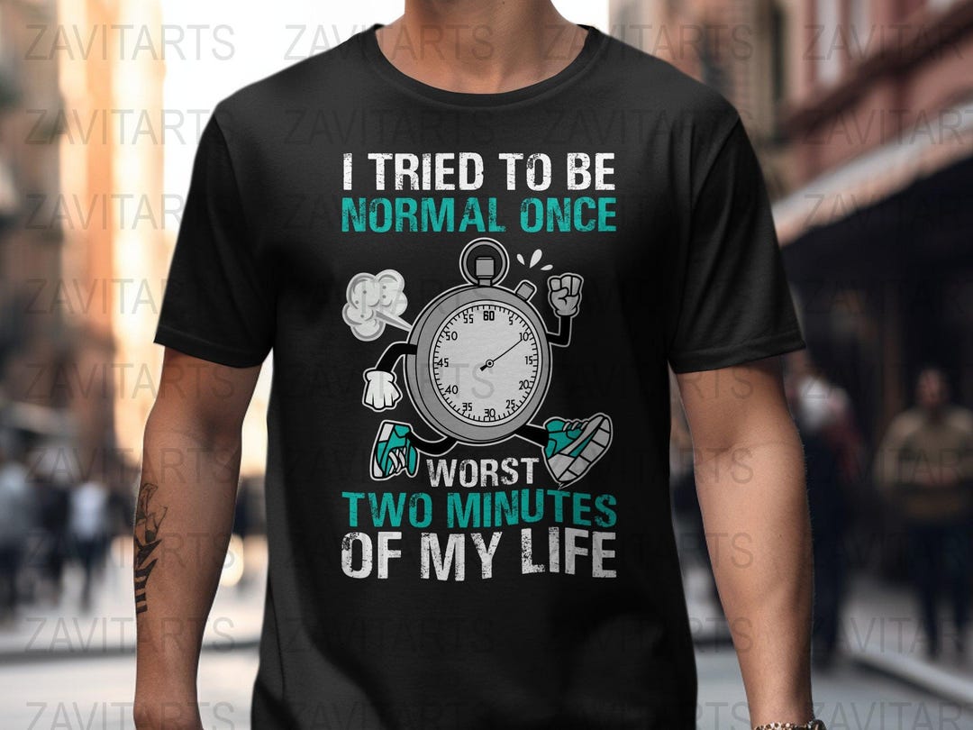 Funny Stopwatch Quote PNG, Humorous Digital Art, I Tried to Be Normal ...