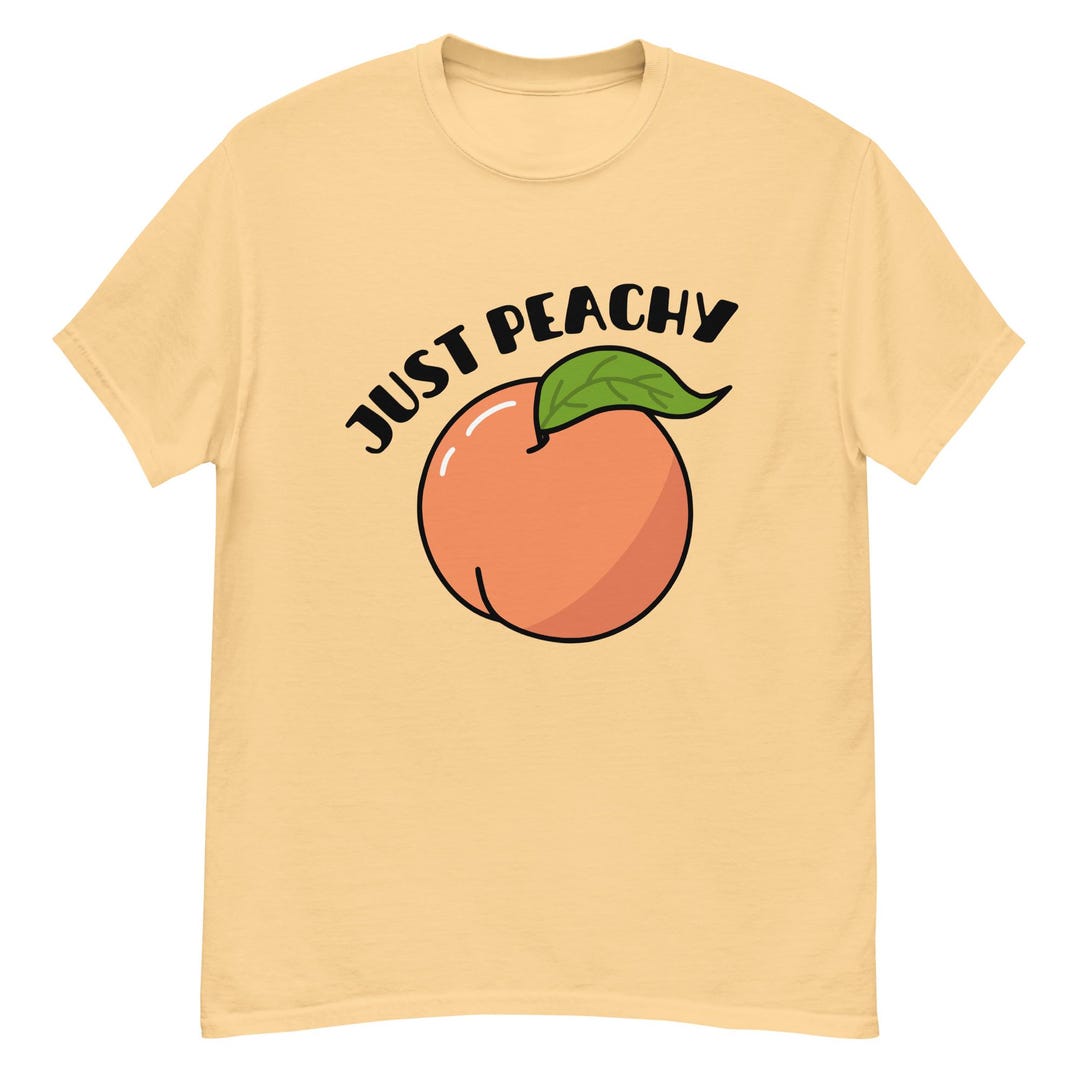 Just Peachy Food Pun Tee, Funny Humour Unisex Tshirt, Trendy Cotton ...